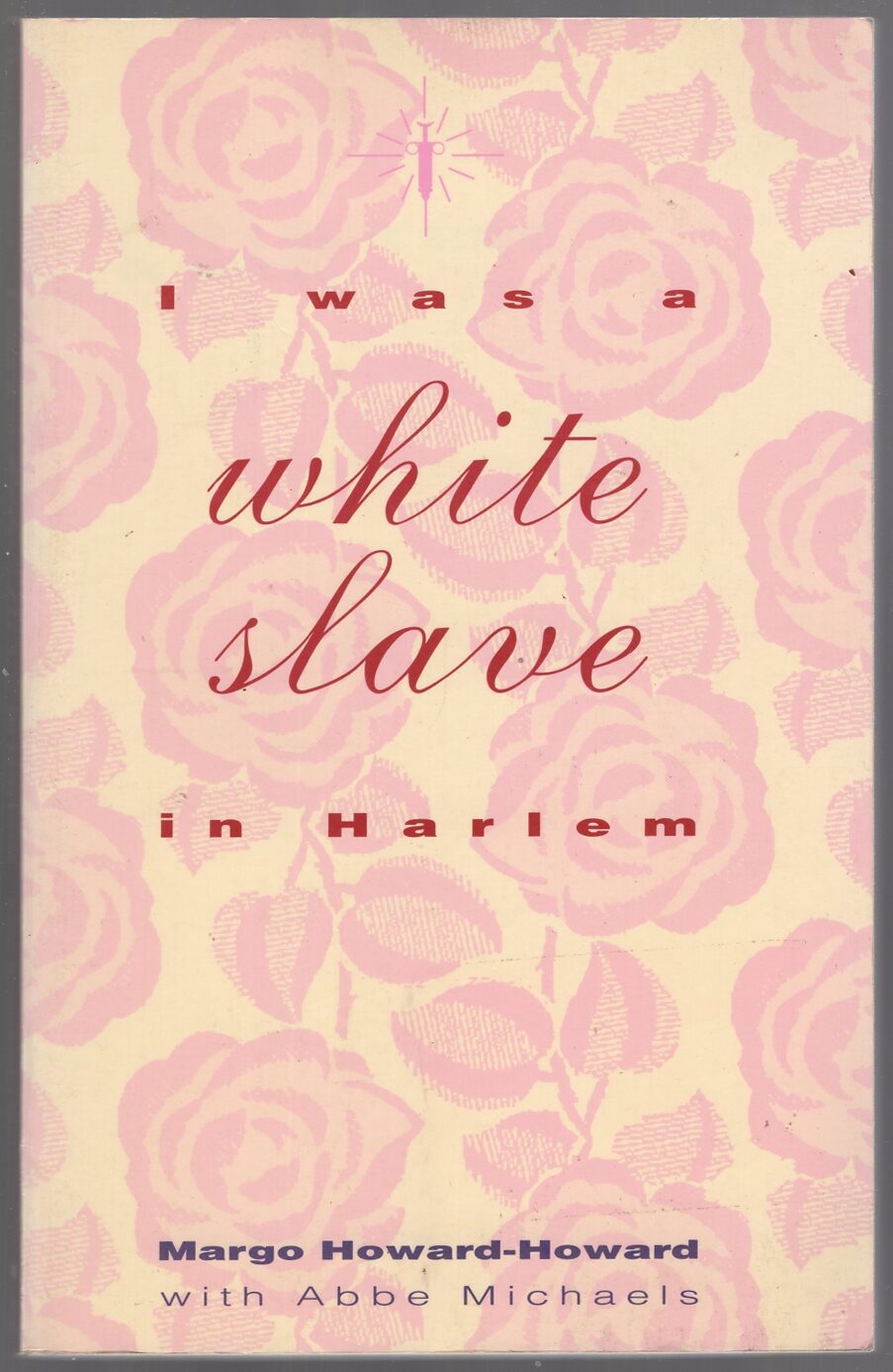 I Was a White Slave in Harlem by HOWARD-HOWARD, Margo with Abbe ...