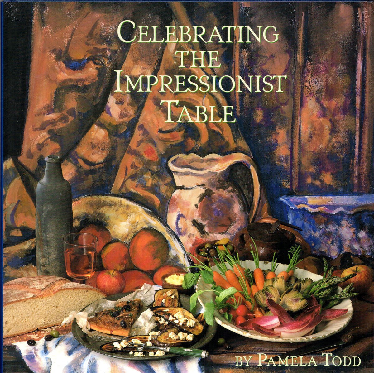 Celebrating the Impressionist Table by Todd, Pamela & Louise Pickford ...