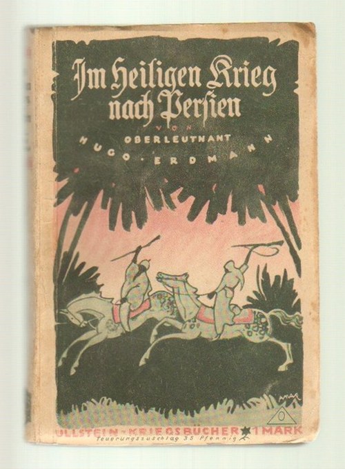 Im Heiligen Krieg nach Persien.(= Ullstein Kriegsbücher) by Erdmann ...