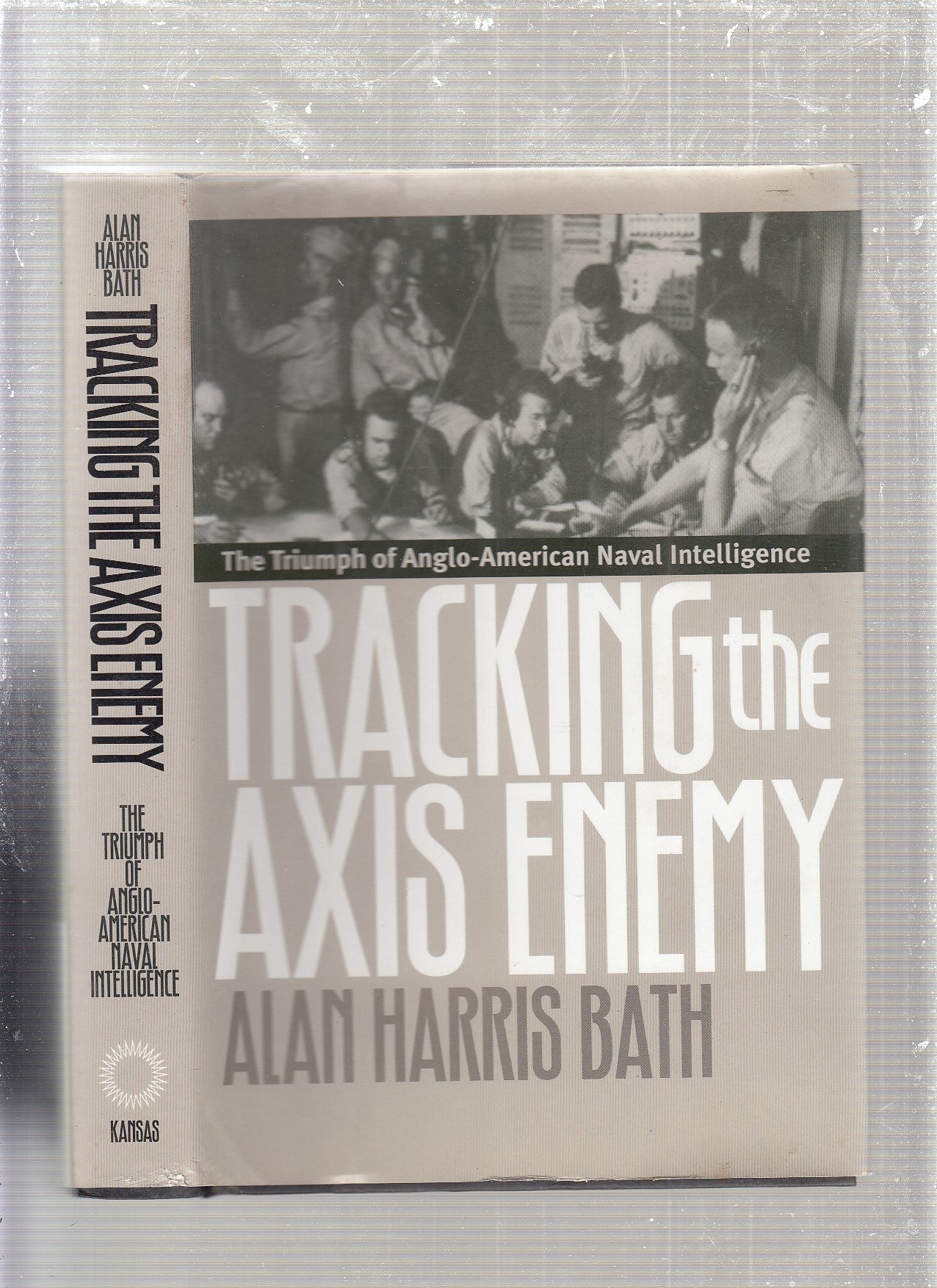 Tracking the Axis Enemy: The Triumph of Anglo-American Naval ...