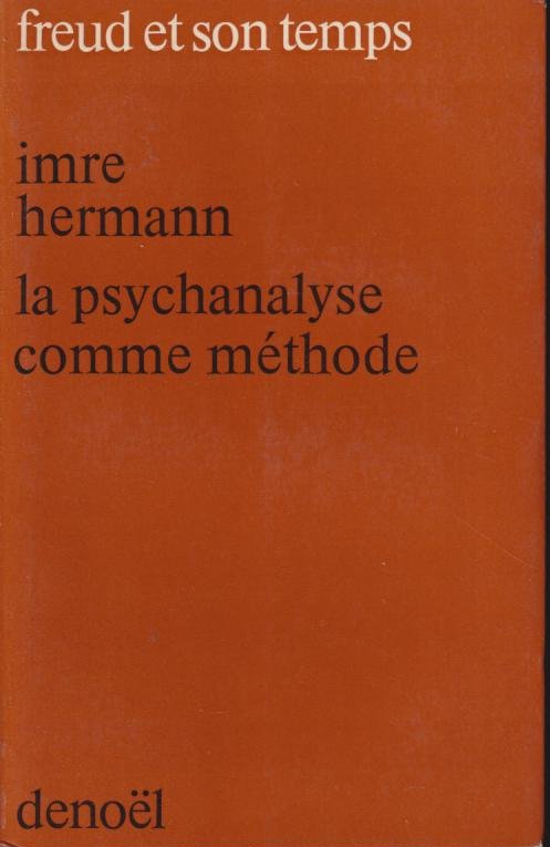 La psychanalyse comme méthode by Imre Hermann -: Comme neuf Couverture ...