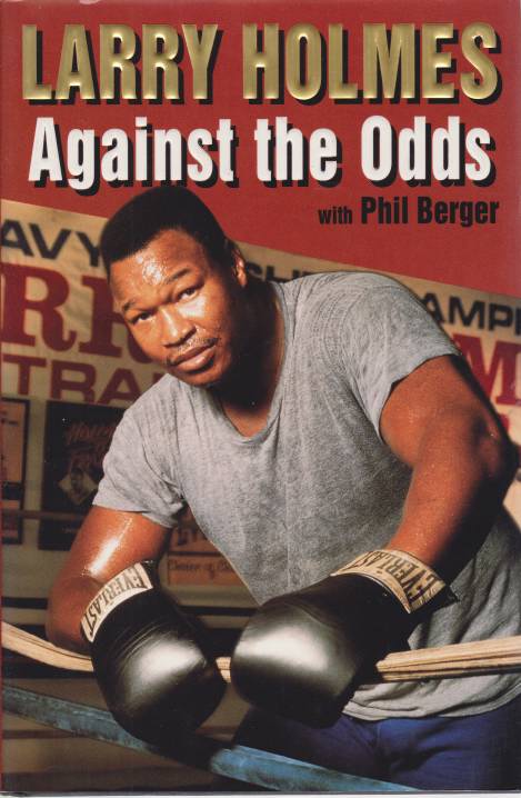 LARRY HOLMES: AGAINST THE ODDS by Holmes, Larry; Berger, Phil: Near ...