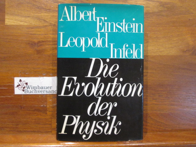Die Evolution der Physik. Albert Einstein; Leopold Infeld. [Berecht ...