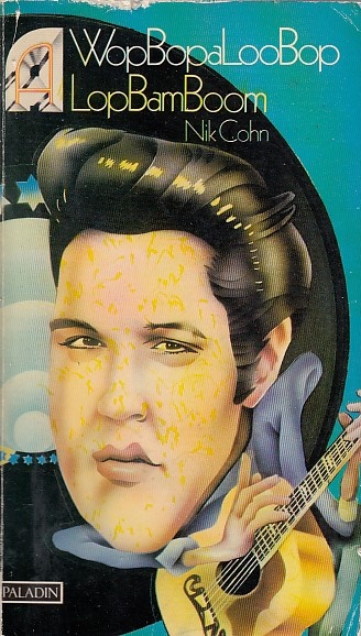 A wopbopaloobop alopbamboom : pop from the beginning / Nik Cohn by Cohn ...