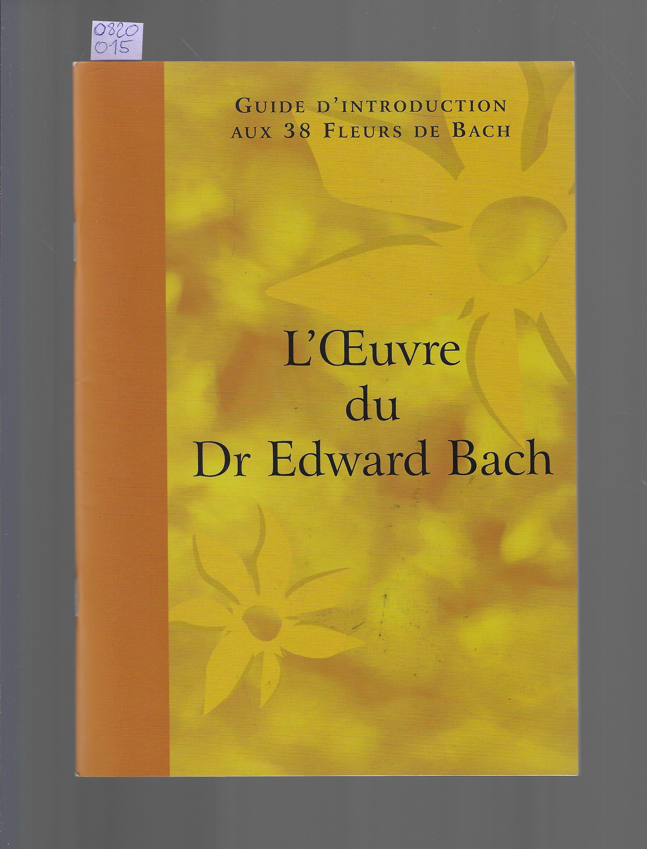 L' Oeuvre du Dr Edward Bach : Guide d'introduction aux 38 Fleurs de Bach: Très bon Couverture ...
