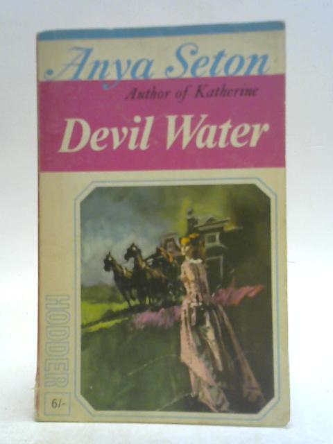 Devil Water by Anya Seton: Good (1967) | World of Rare Books