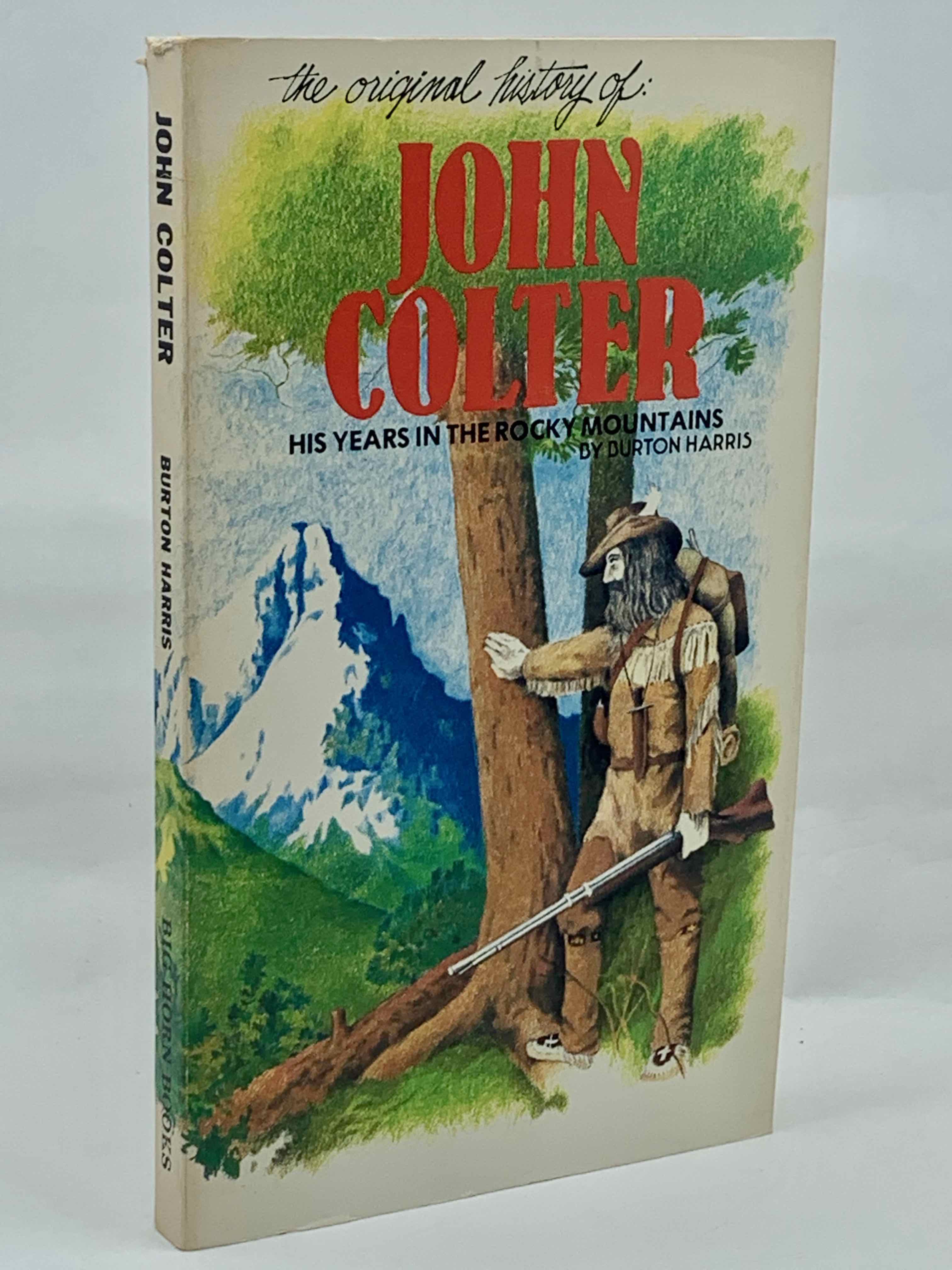 The Original History of John Colter: His Years In The Rocky Mountains ...