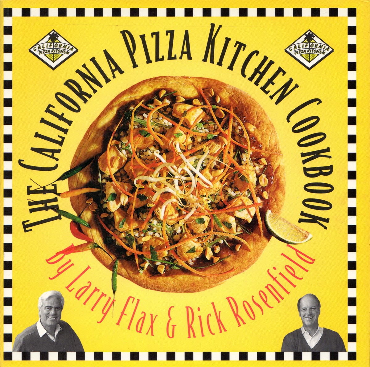 The California Pizza Kitchen Cookbook by Rosenfield, Rick & Larry Flax ...