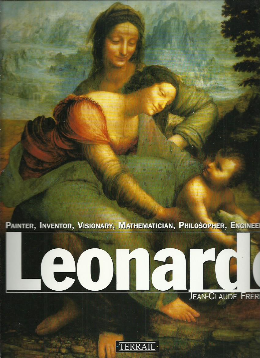 Leonardo: Painter, Inventor, Visionary, Mathematician, Philosopher ...