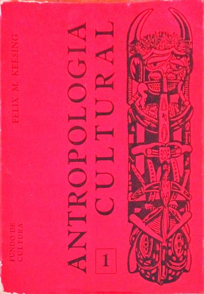 ANTROPOLOGIA CULTURAL, A CIÊNCIA DOS COSTUMES. de KEESING. (Felix M ...