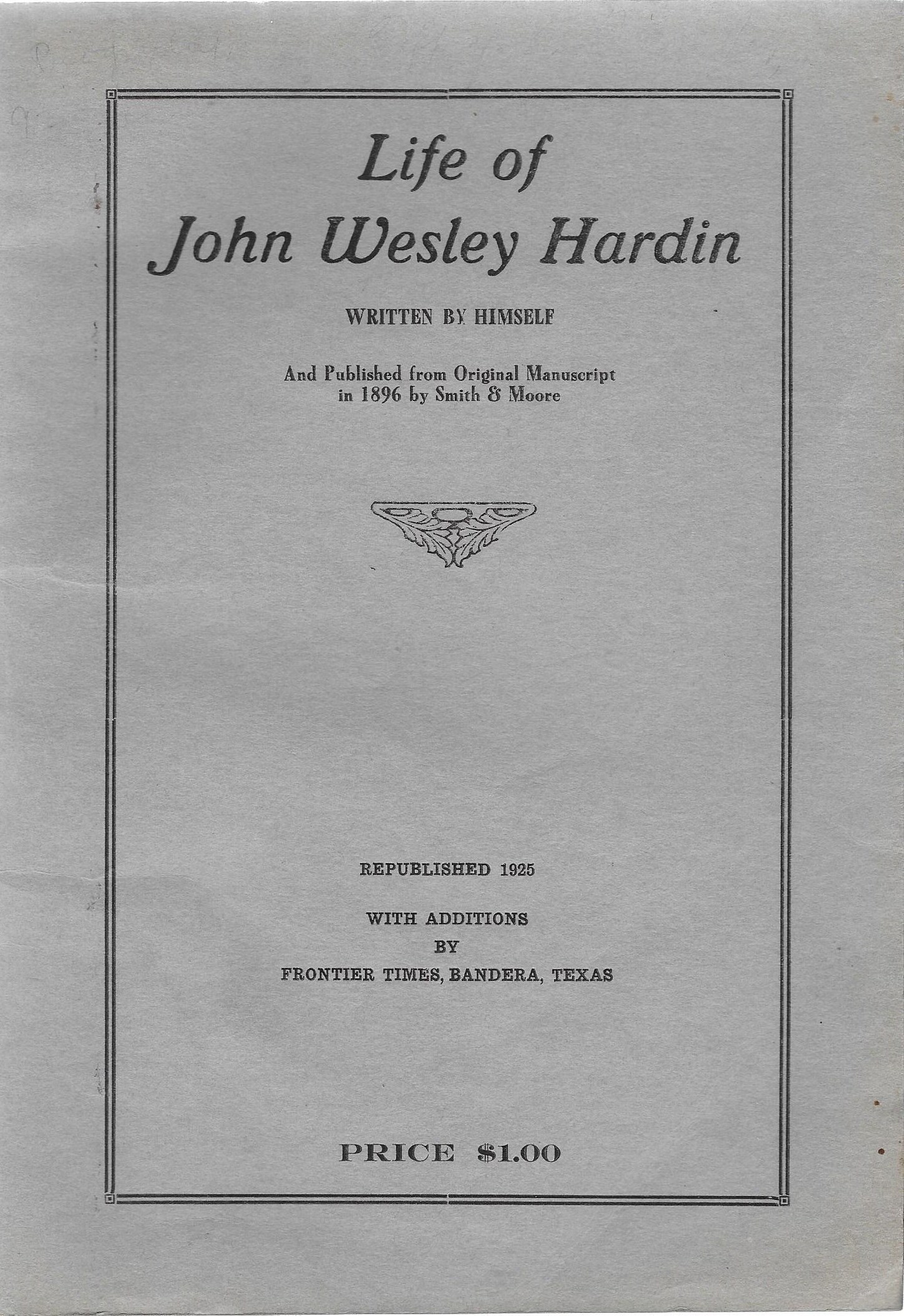 Life Of John Wesley Hardin Written By Himself By Hardin John Wesley
