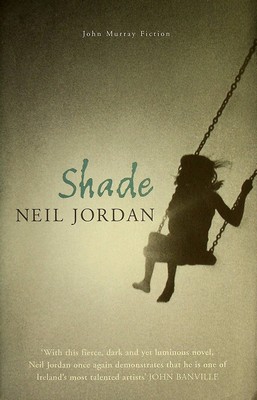Shade Advanced Reading Copy by Neil Jordan: Very Good (2004) | Kennys ...