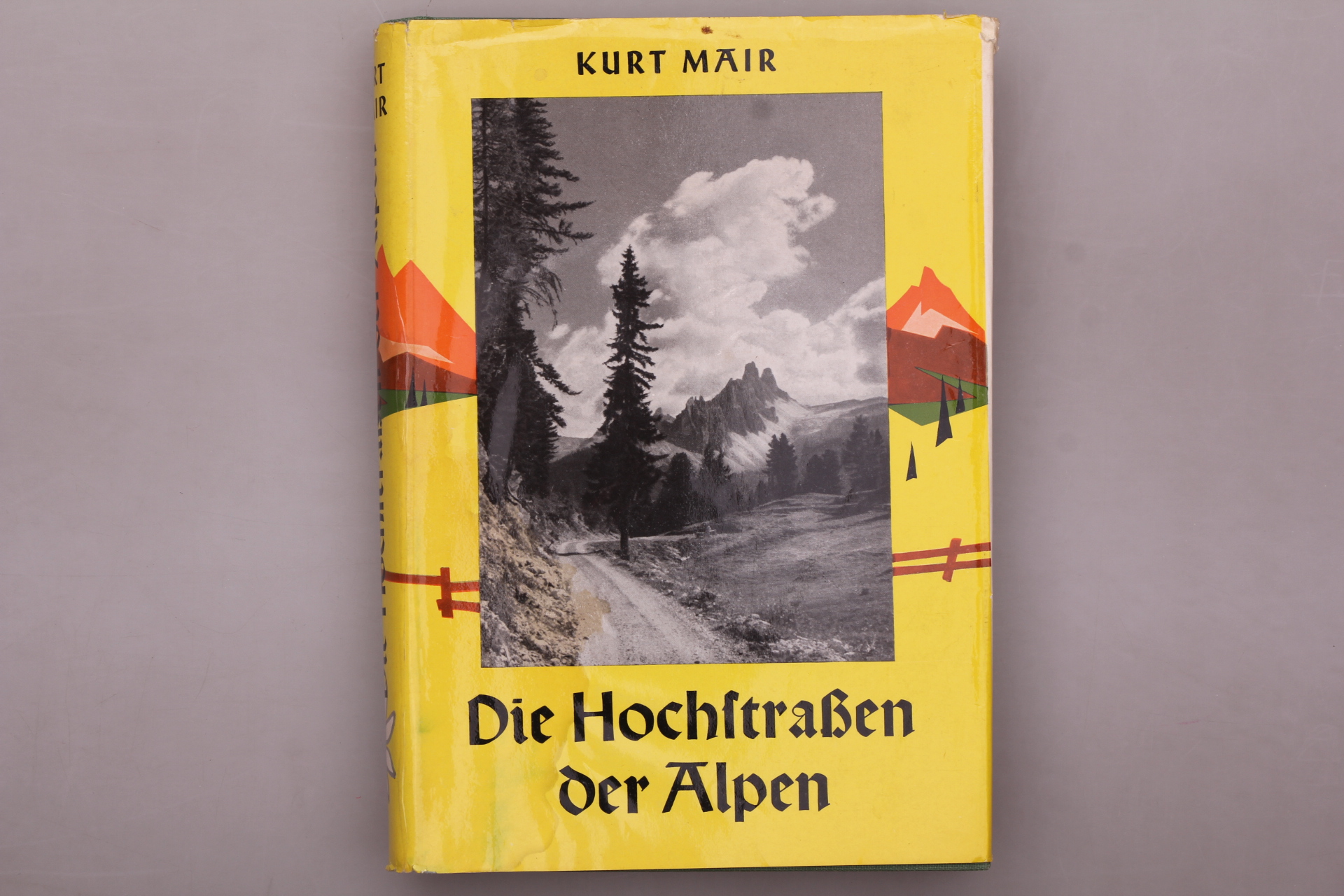 DIE HOCHSTRASSEN DER ALPEN. Ein Autoführer über die Paß- und ...