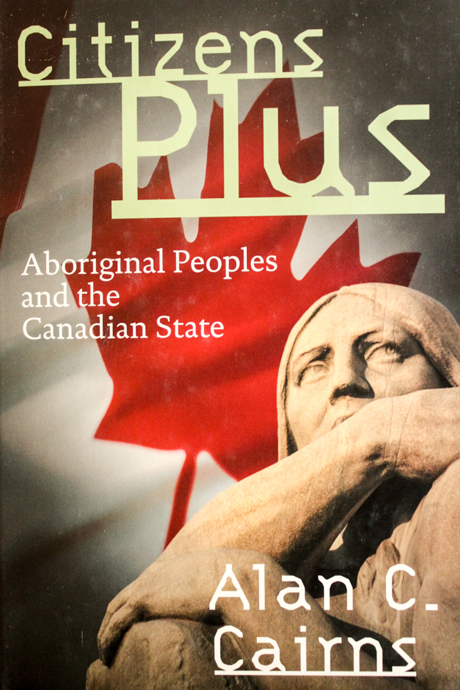 Citizens Plus: Aboriginal Peoples and the Canadian State (Brenda and ... Citizens Plus: Aboriginal Peoples and the Canadian State (Brenda and ...