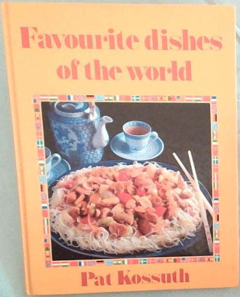 Favourite Dishes of the World by Kossuth, Pat: Very Good Hardcover ...