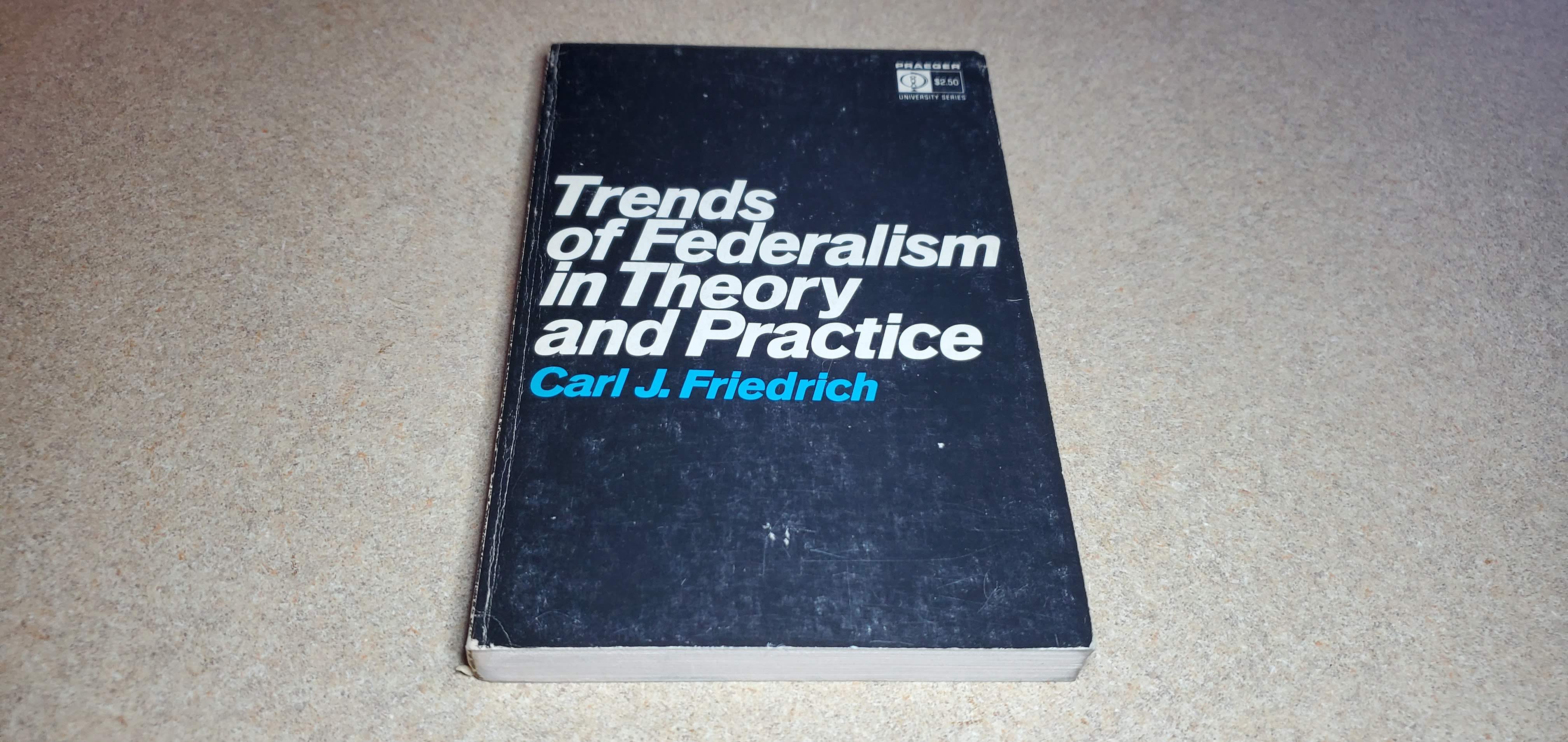 Trends of Federalism in Theory and Practice by Friedrich, Carl J.: VG ...