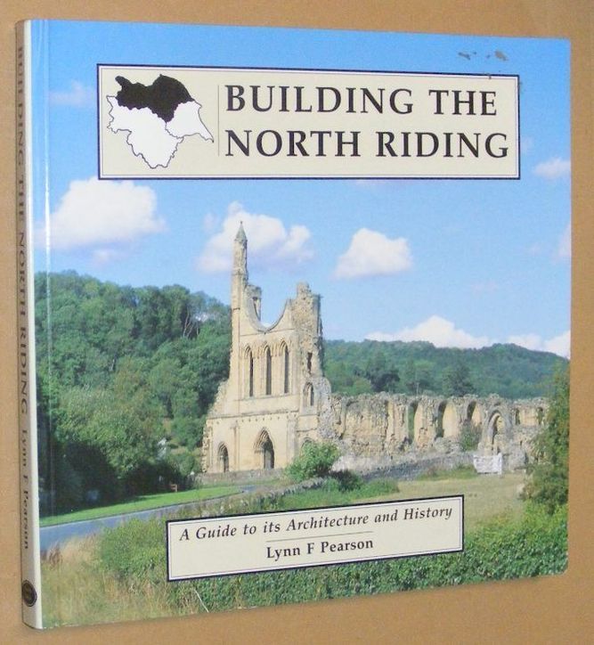 Building the North Riding: a guide to its architecture and history by ...