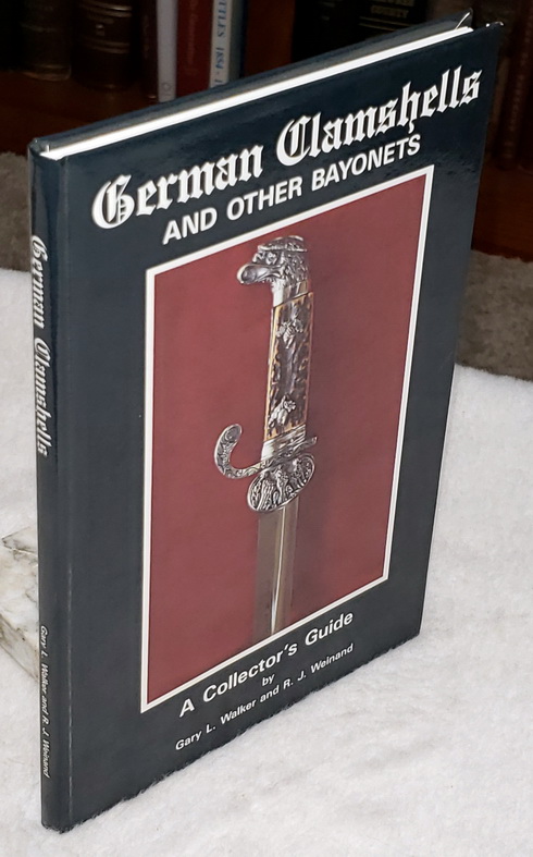German Clamshells and Other Bayonets: A Collector's Guide by Walker ...