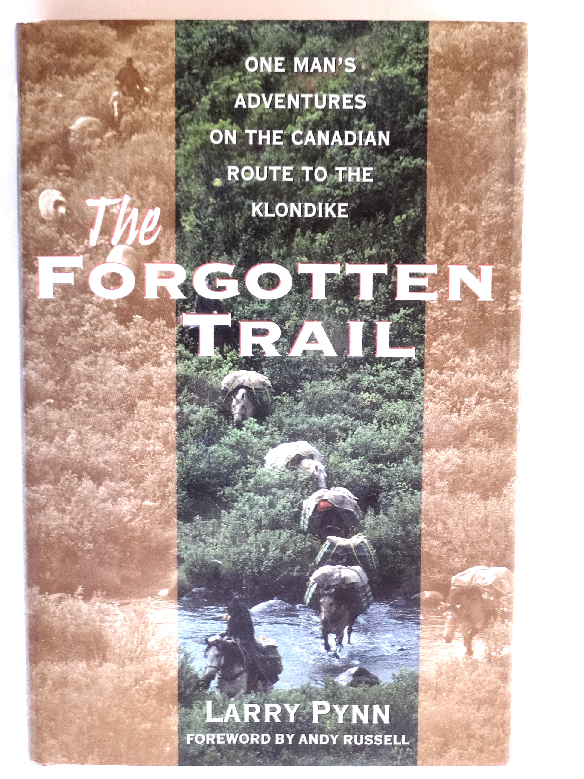 The Forgotten Trail: One Man's Adventures on the Canadian Route to the ...
