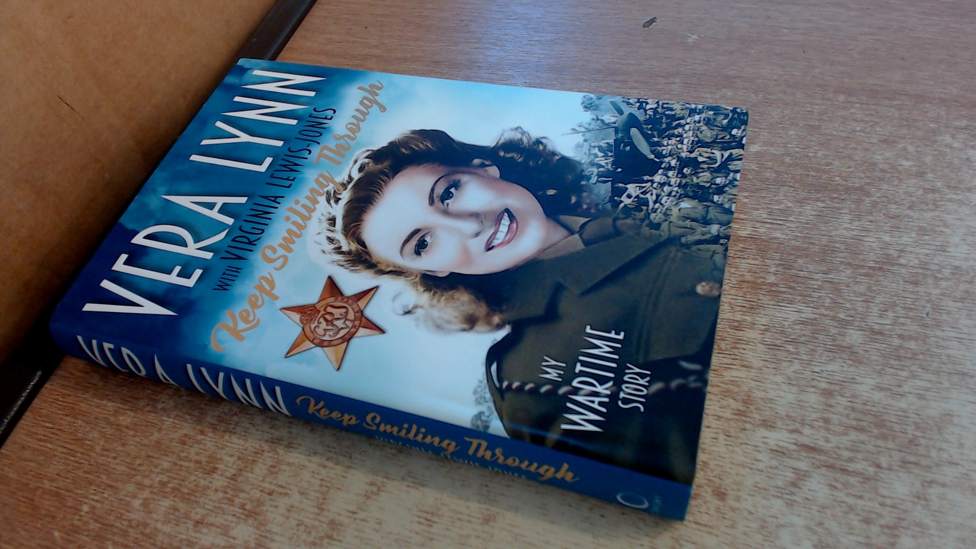 Keep Smiling Through: My Wartime Story by Lynn, Dame Vera: Very Good ...