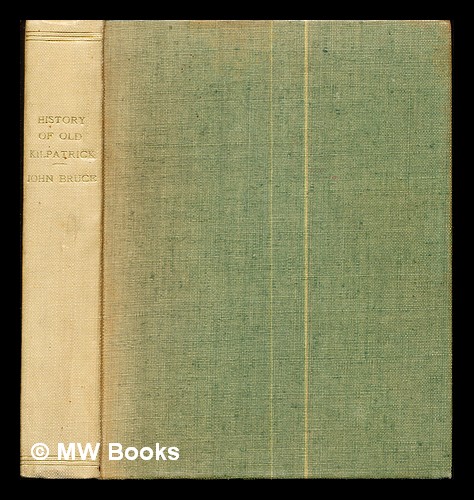 History of the Parish of West or Old Kilpatrick and of the Church and ...