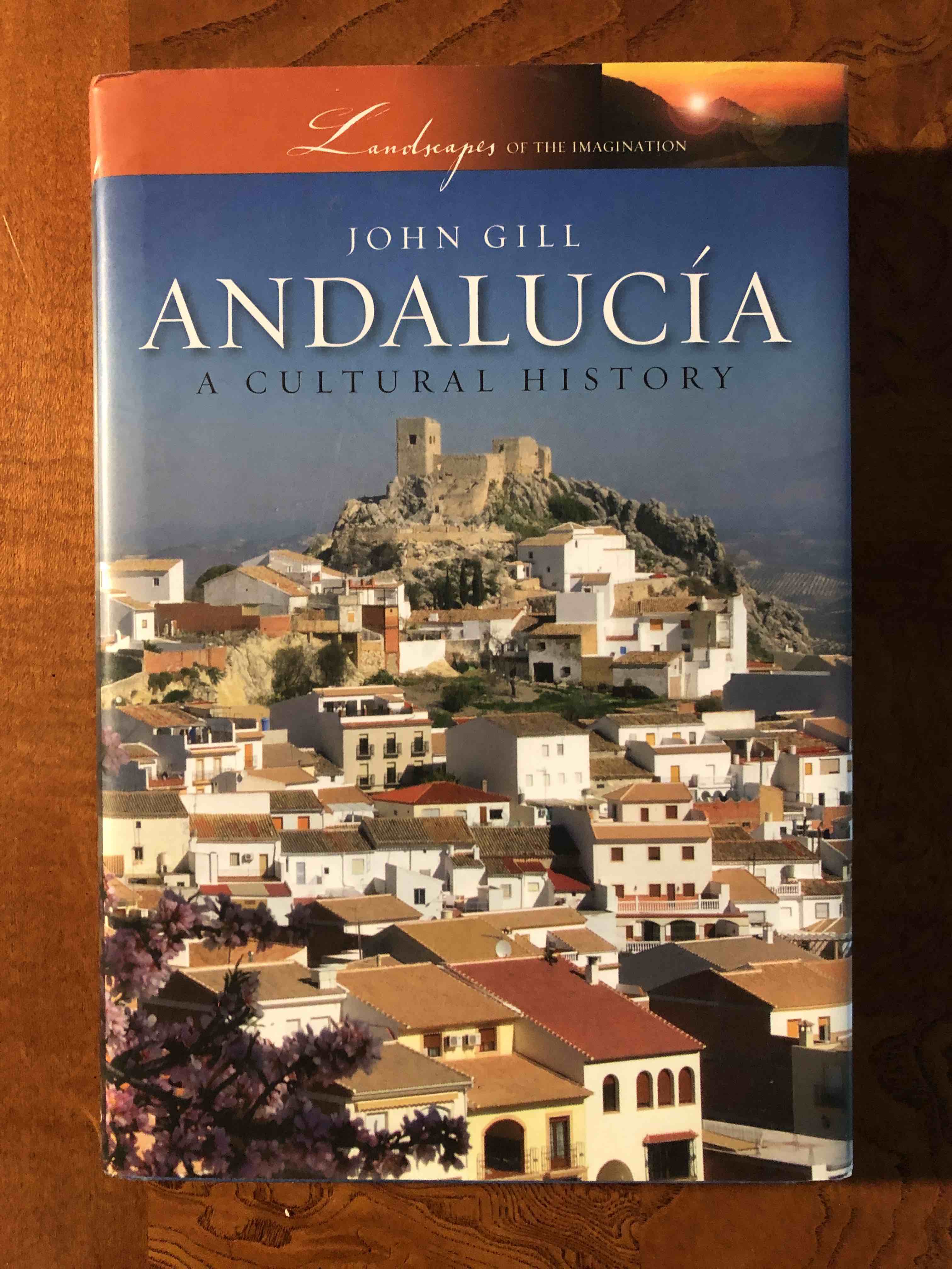 Andalucia: A Cultural History (Landscapes of the Imagination) by Gill ...