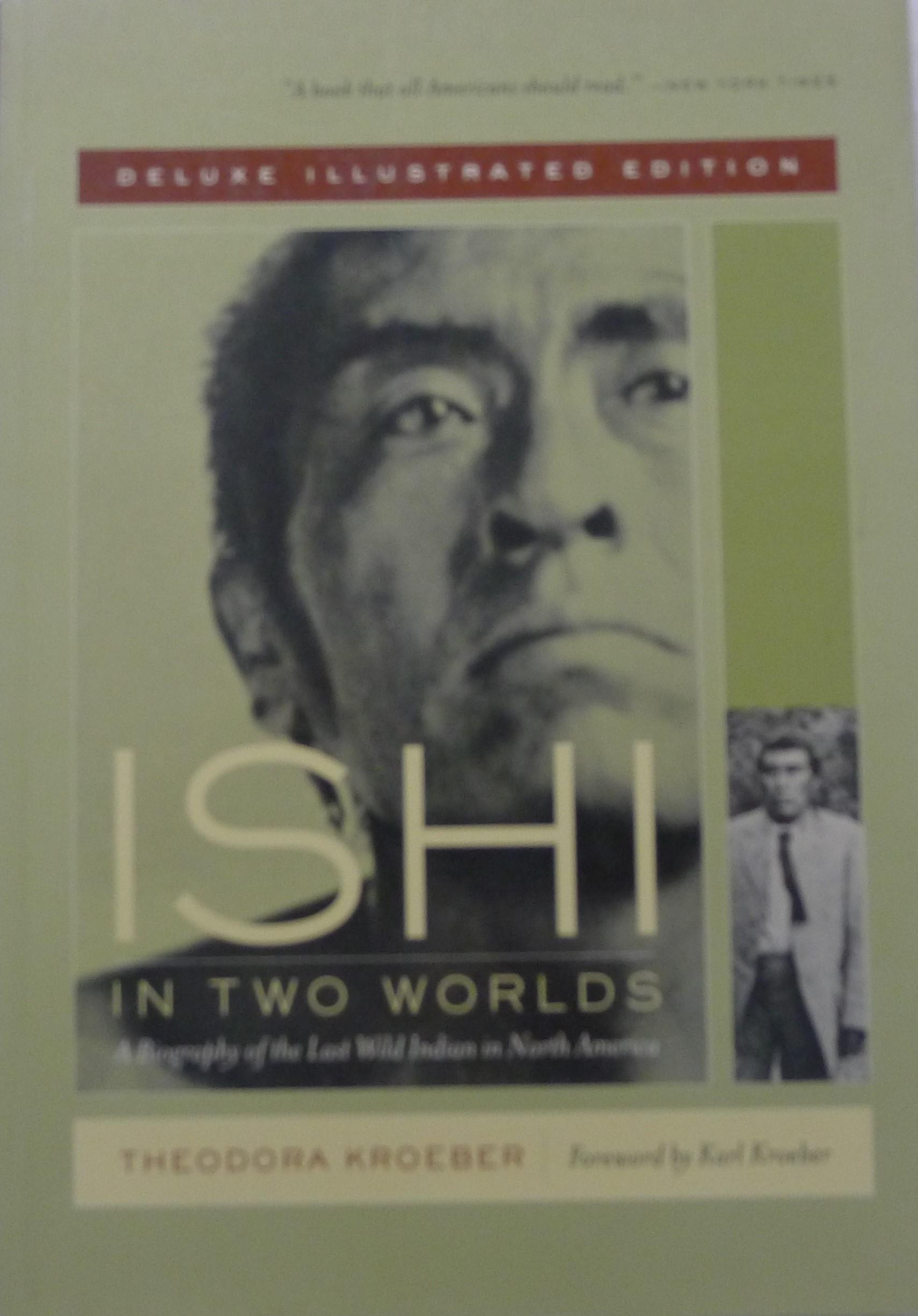 Ishi in Two Worlds: A Biography of the Last Wild Indian in North ...