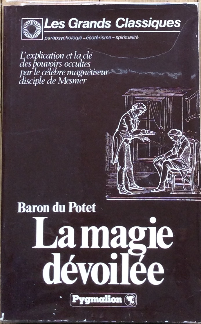 La Magie dévoilée ou Principes de science occulte. L'explication et la ...