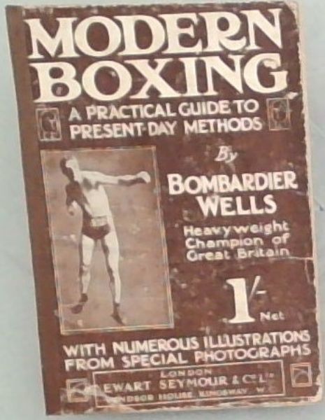 Modern Boxing: A Practical Guide to Present-Day Methods de Wells, Billy ... Modern Boxing: A Practical Guide to Present-Day Methods de Wells, Billy ...