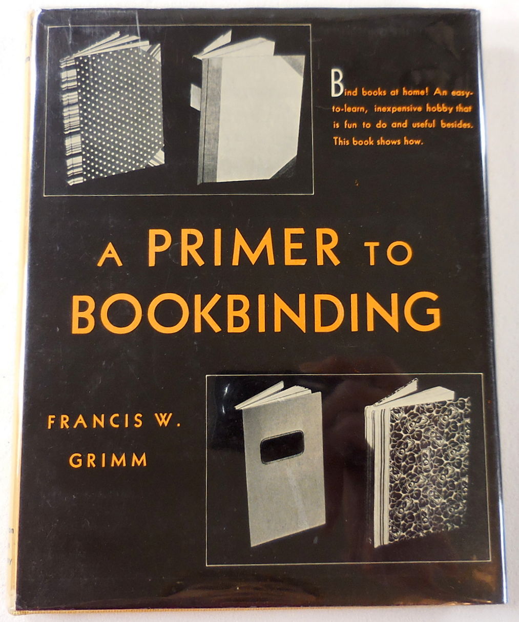 A Primer to Bookbinding by Grimm, Francis W.: Very Good Hardcover (1939 ...