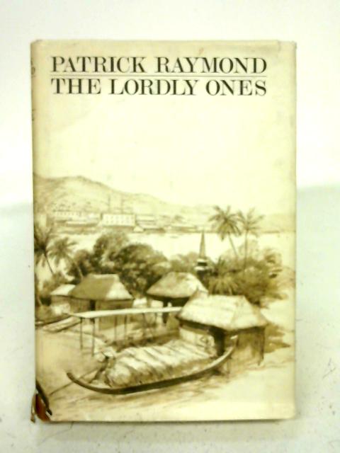 The lordly ones by Patrick Raymond: Good (1966) | World of Rare Books
