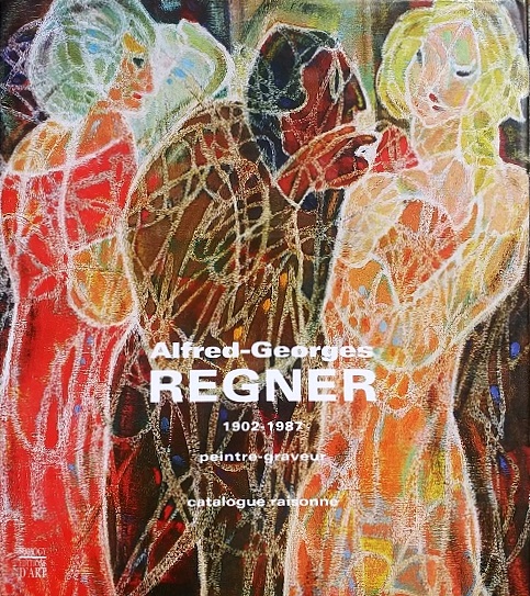Alfred-Georges Regner: Peintre-Graveur, 1902-1987: Catalogue Raisonne ...