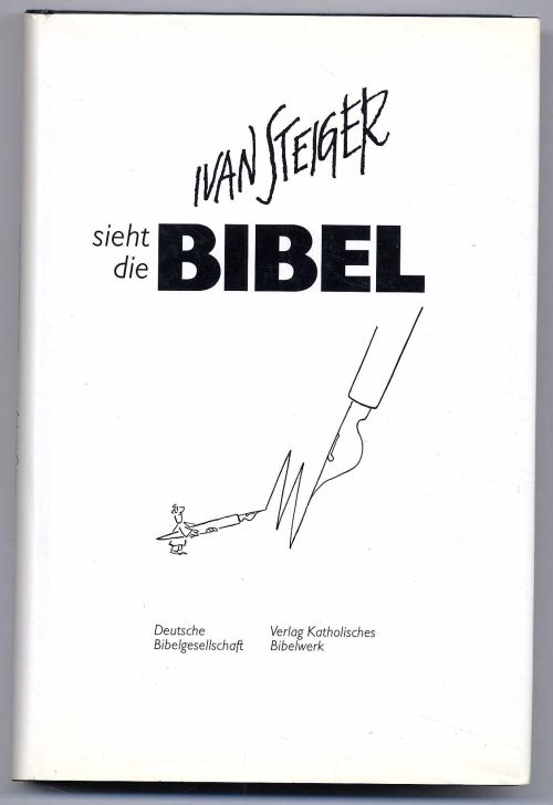 Ivan Steiger sieht die Bibel. by Steiger, Ivan: (1989) Signed by Author ...