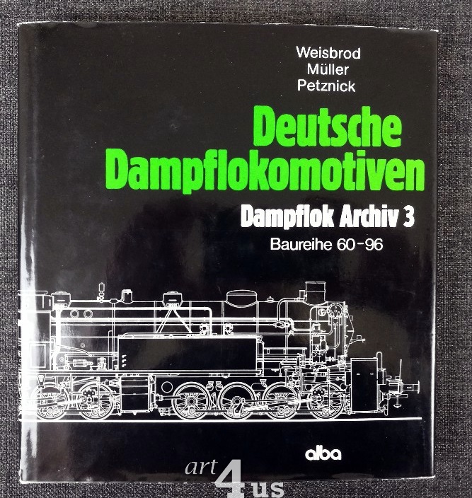 Deutsche Dampflokomotiven; Dampflok Archiv 3 : Baureihe 60 - 96 by ...