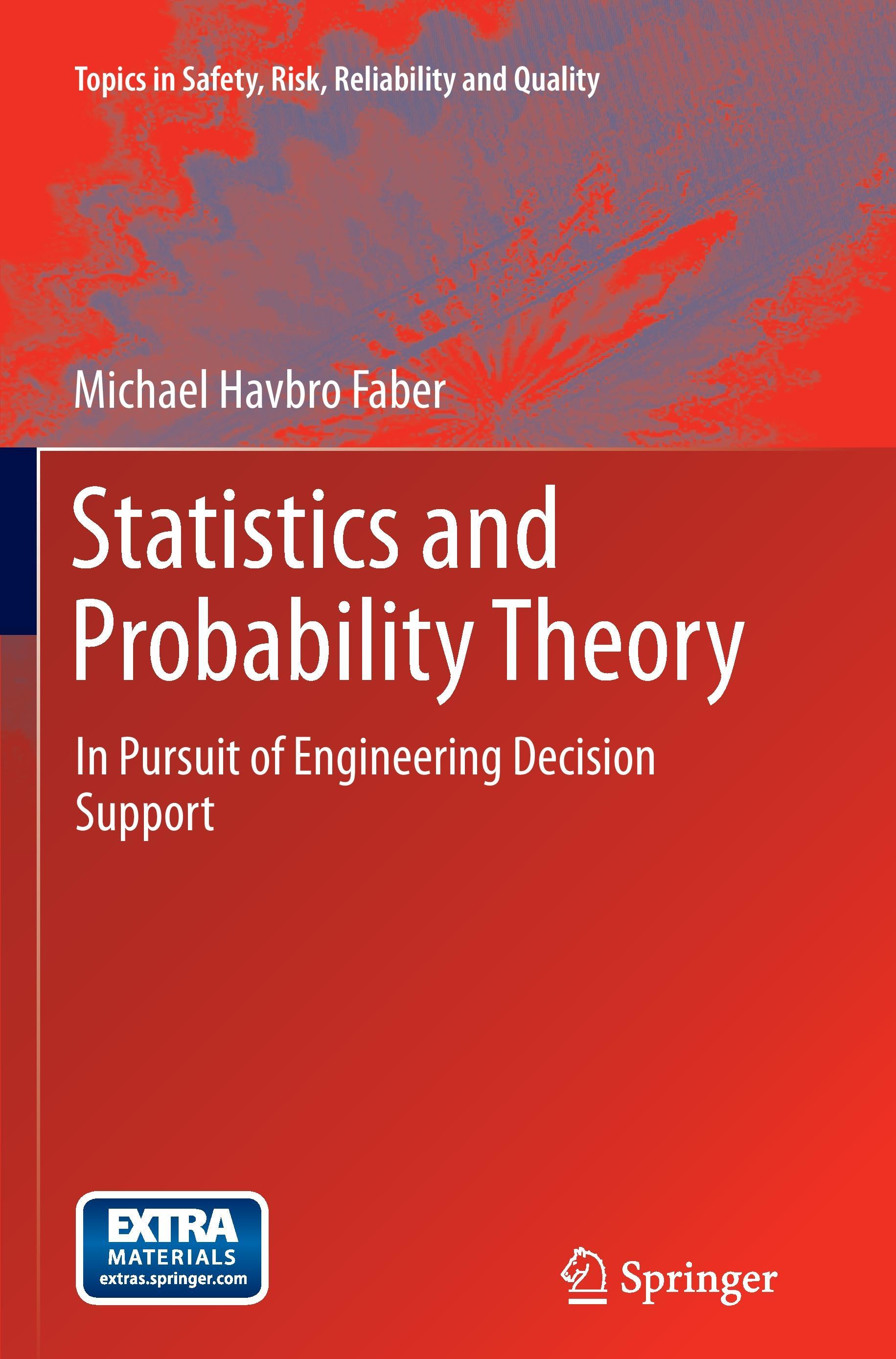 Statistics and Probability Theory: In Pursuit of Engineering Decision Support - Faber, Michael ...