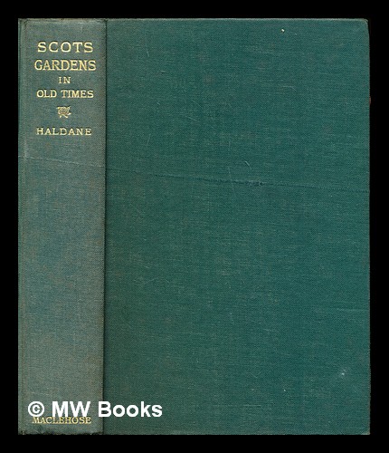 Scots gardens in old times (1200-1800) by Haldane, Elizabeth S.: (1934 ...