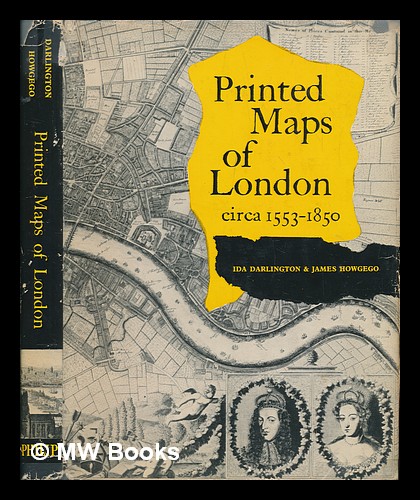 Printed Maps of London circa 1553-1850 by Darlington, Ida. Howego ...