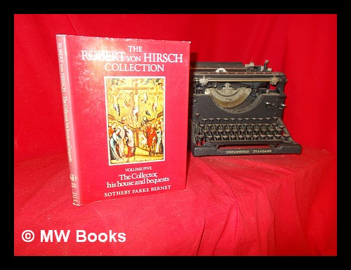 The Robert von Hirsch collection: volume five: the collector, his house ...
