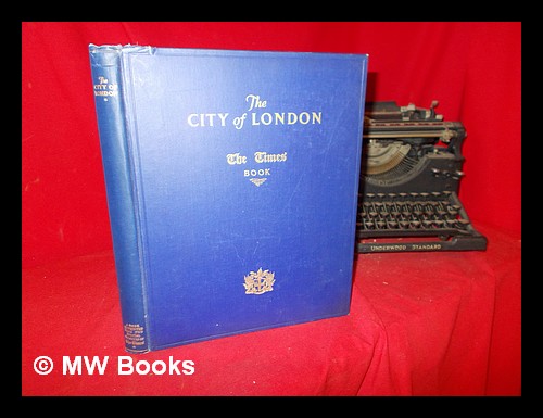 The city of London. A book reprinted from two special number of The ...