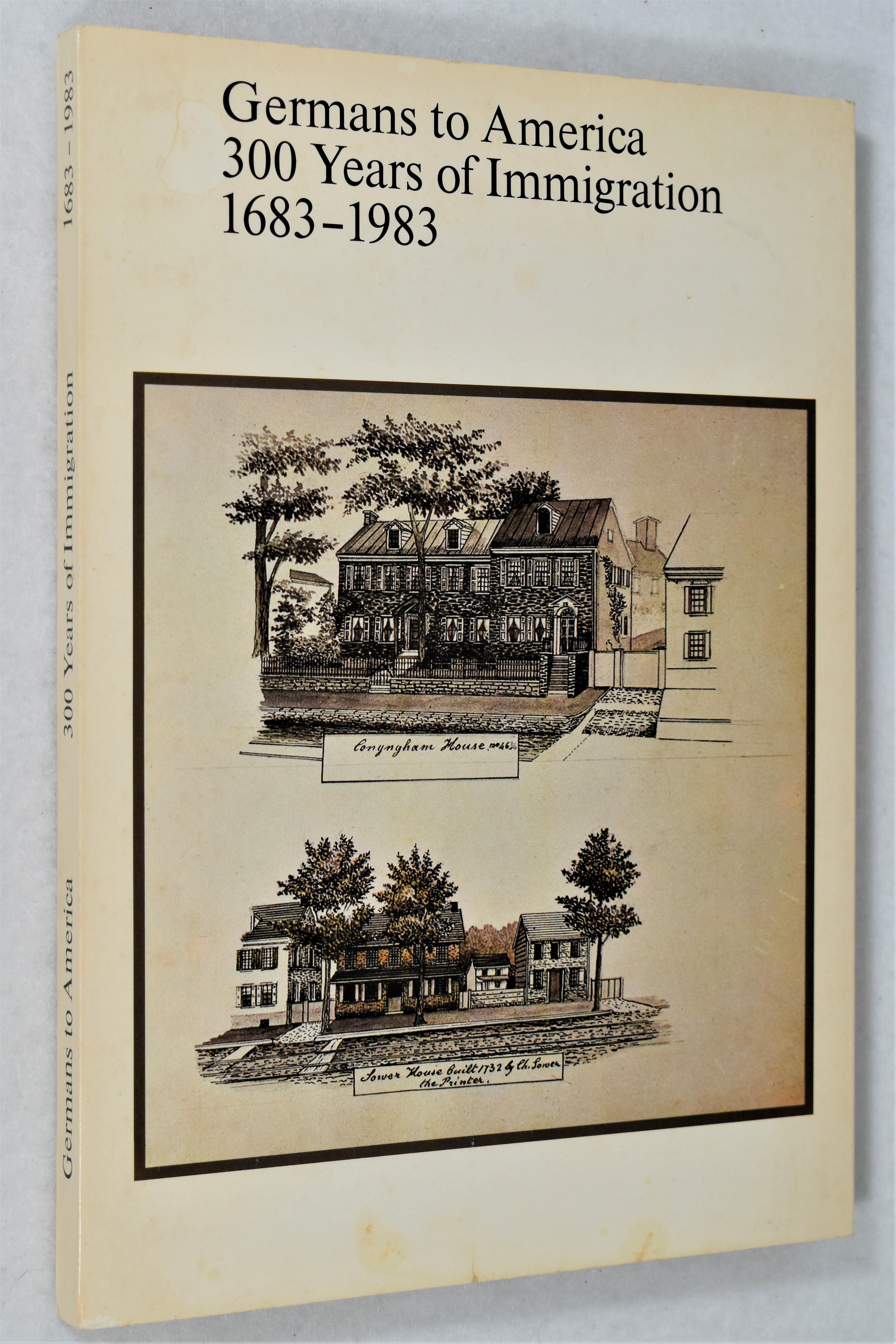 GERMANS TO AMERICA 300 YEARS OF IMMIGRATION 1683-1983 by Gunter ...