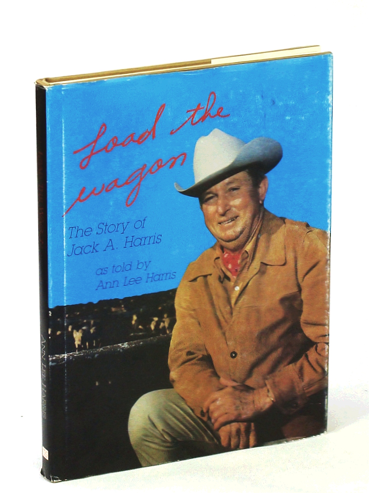 Load the Wagon - The Story of Jack A. Harris by Harris, Ann Lee ...