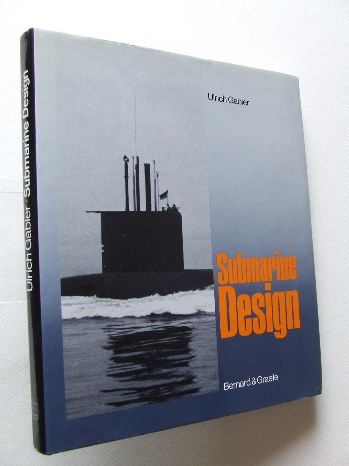 Submarine Design by Gabler, Ulrich: (1986) | McLaren Books Ltd., ABA ...