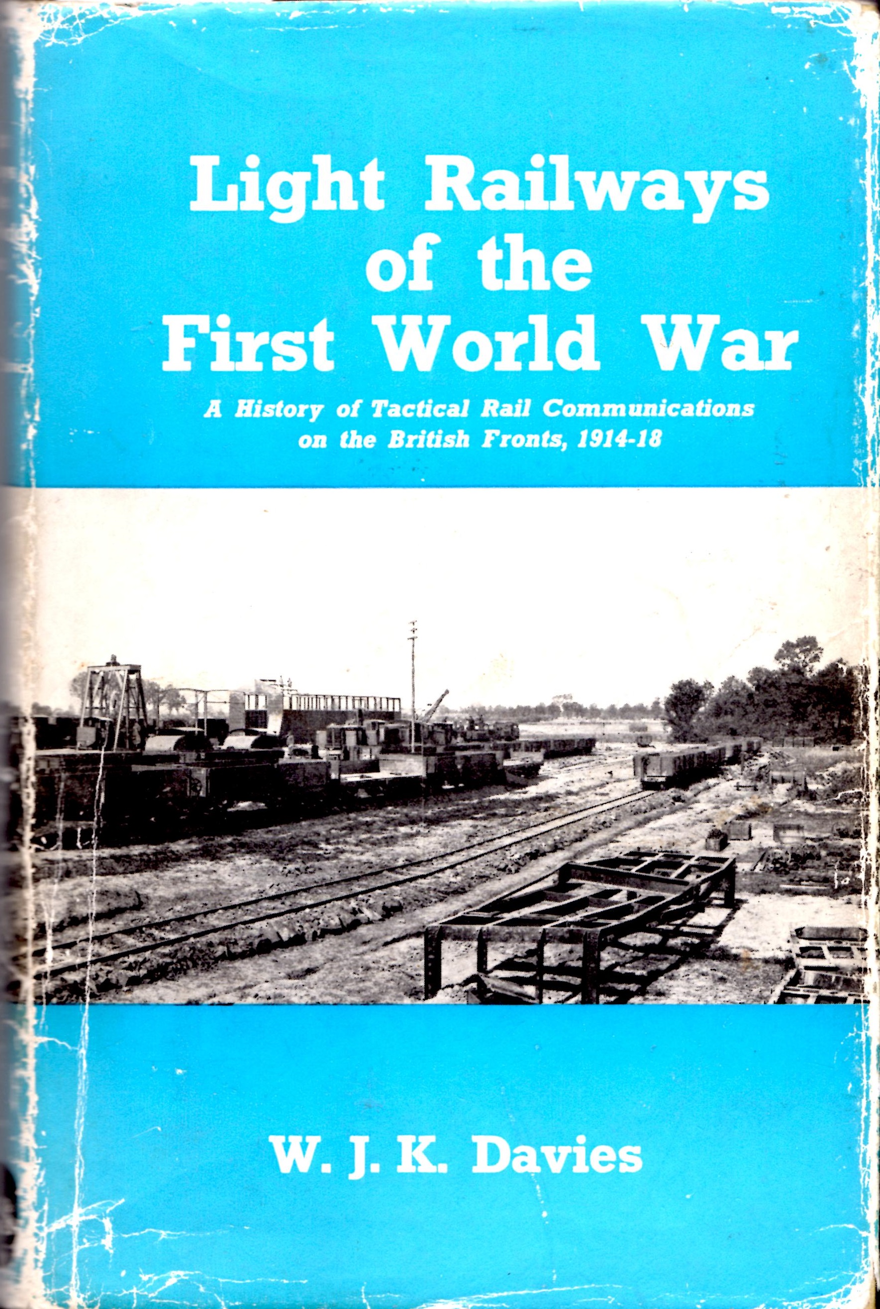 Light Railways of the First World War : A History of Tactical Rail ...