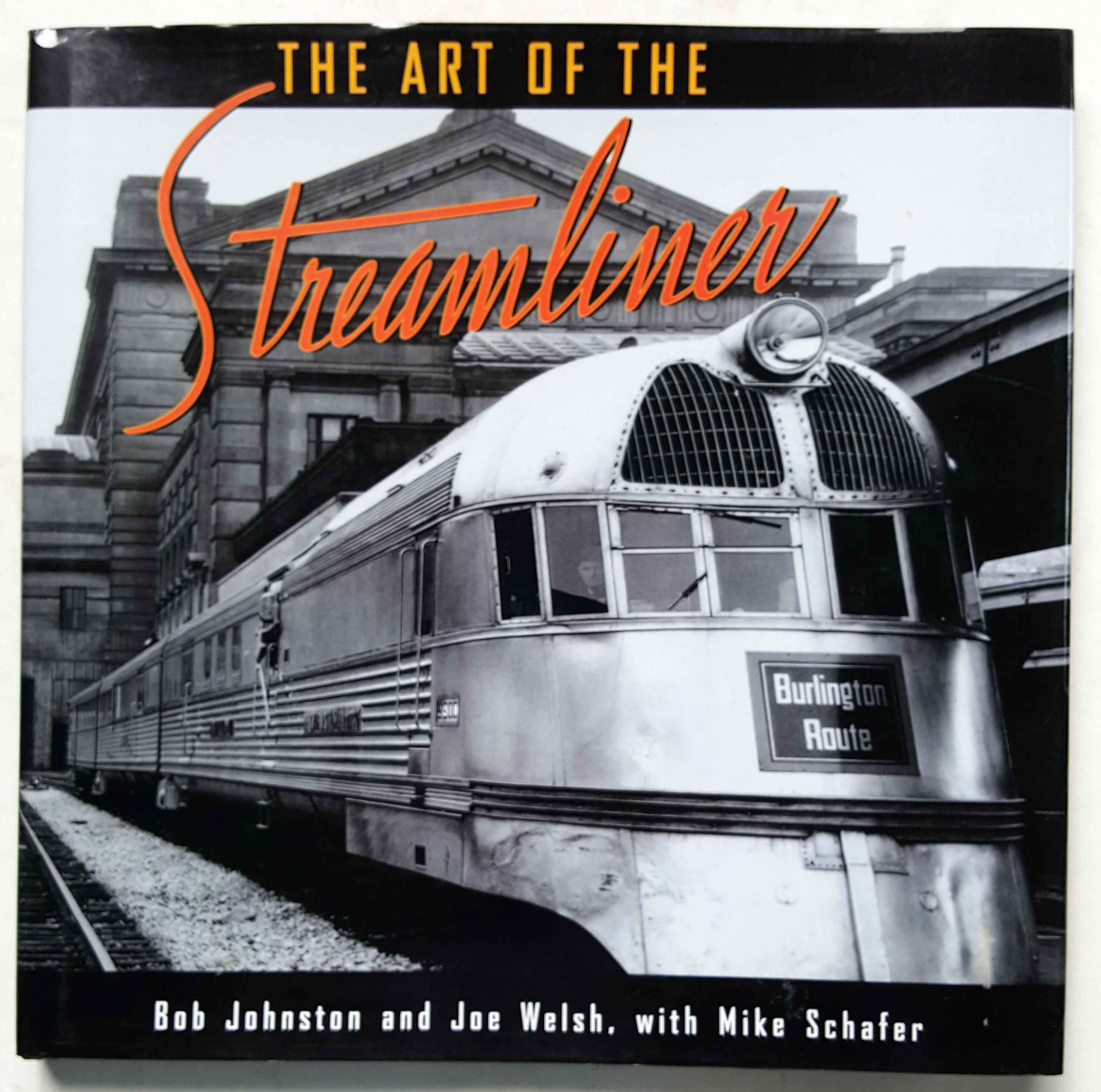 The Art of the Streamliner by Johnston, Bob; Welsh, Joe; Schafer, Mike: Near Fine Hardcover ...