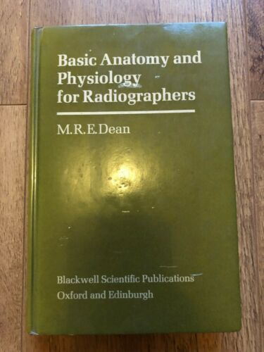 BASIC ANATOMY AND PHYSIOLOGY FOR RADIOGRAPHERS by M. DEAN: Good ...