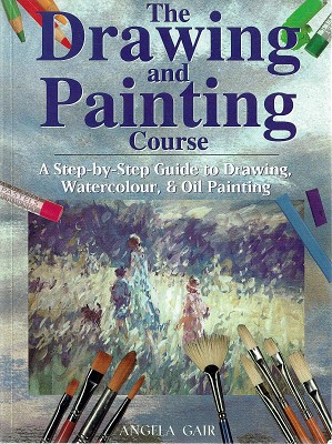 The Drawing And Painting Course: A Step By Step Guide To Drawing ...