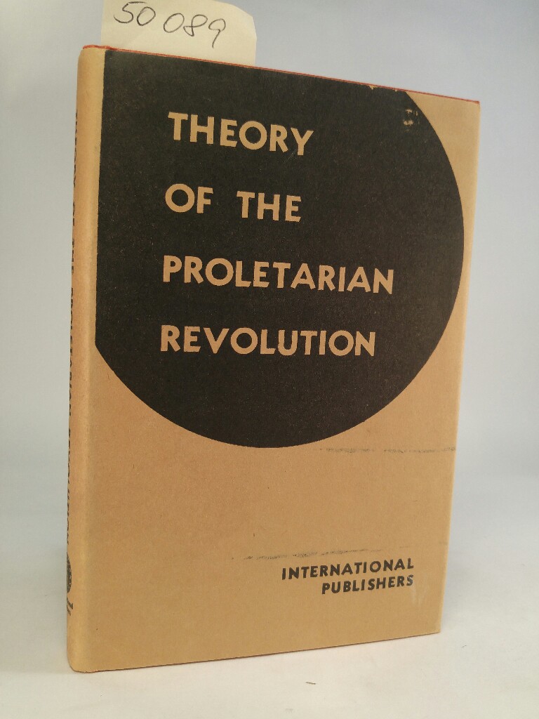 Theory Of The Proletarian Revolution by International Publishers (Hrsg ...