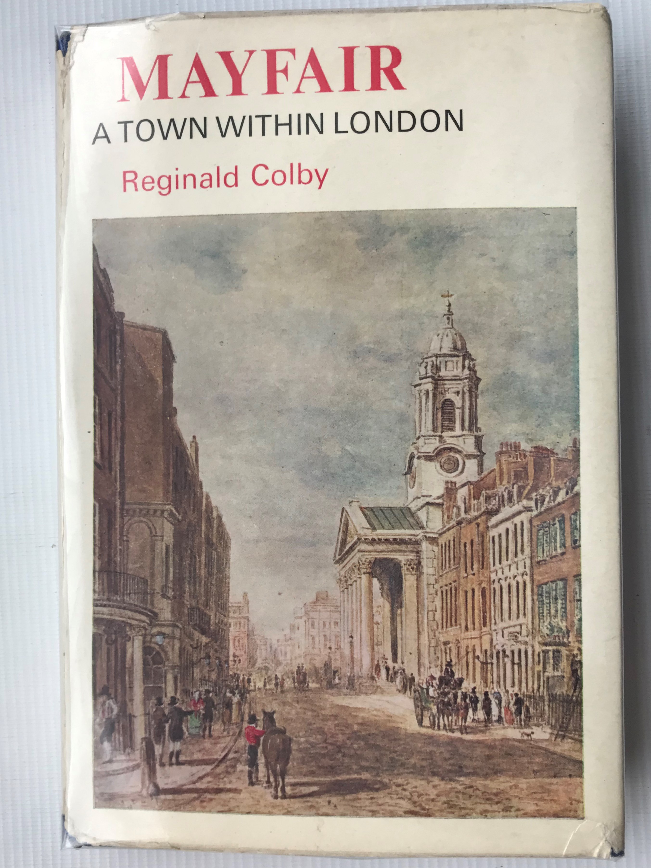 Mayfair: A Town Within London by Colby, Reginald: Very Good Hardcover ...