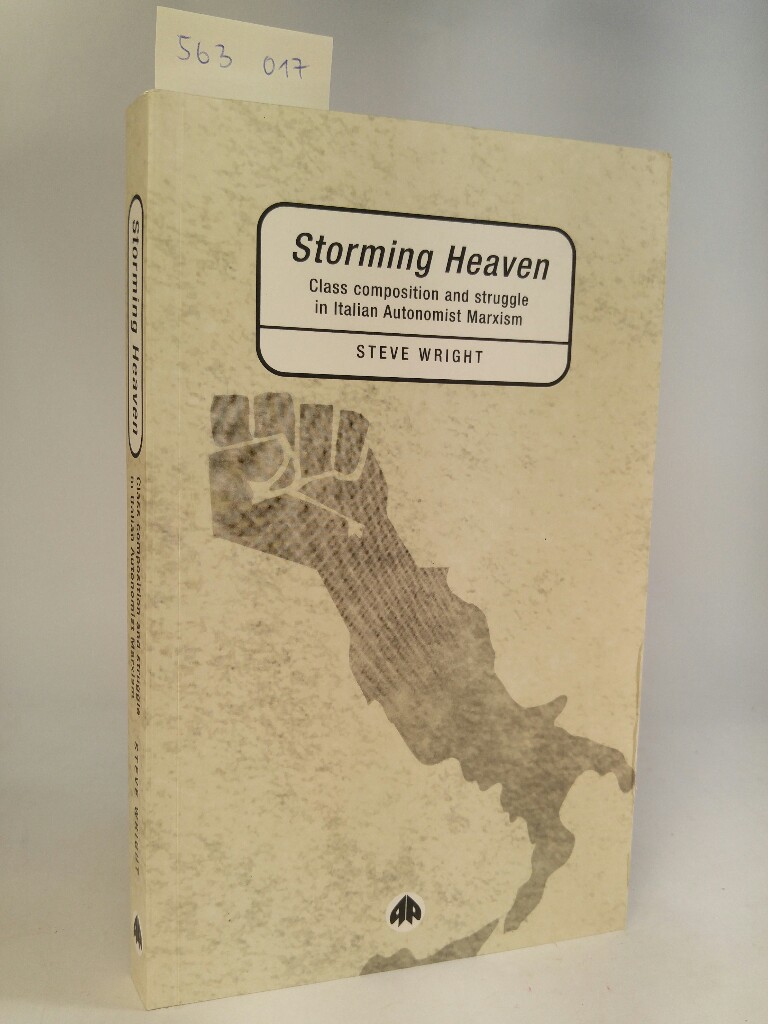 Storming Heaven. Class Composition and Struggle in Italian Autonomist ...
