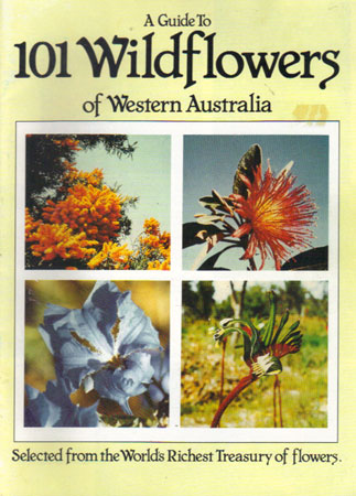 A GUIDE TO 101 WILDFLOWERS OF WESTERN AUSTRALIA: Fine (1994) First ...